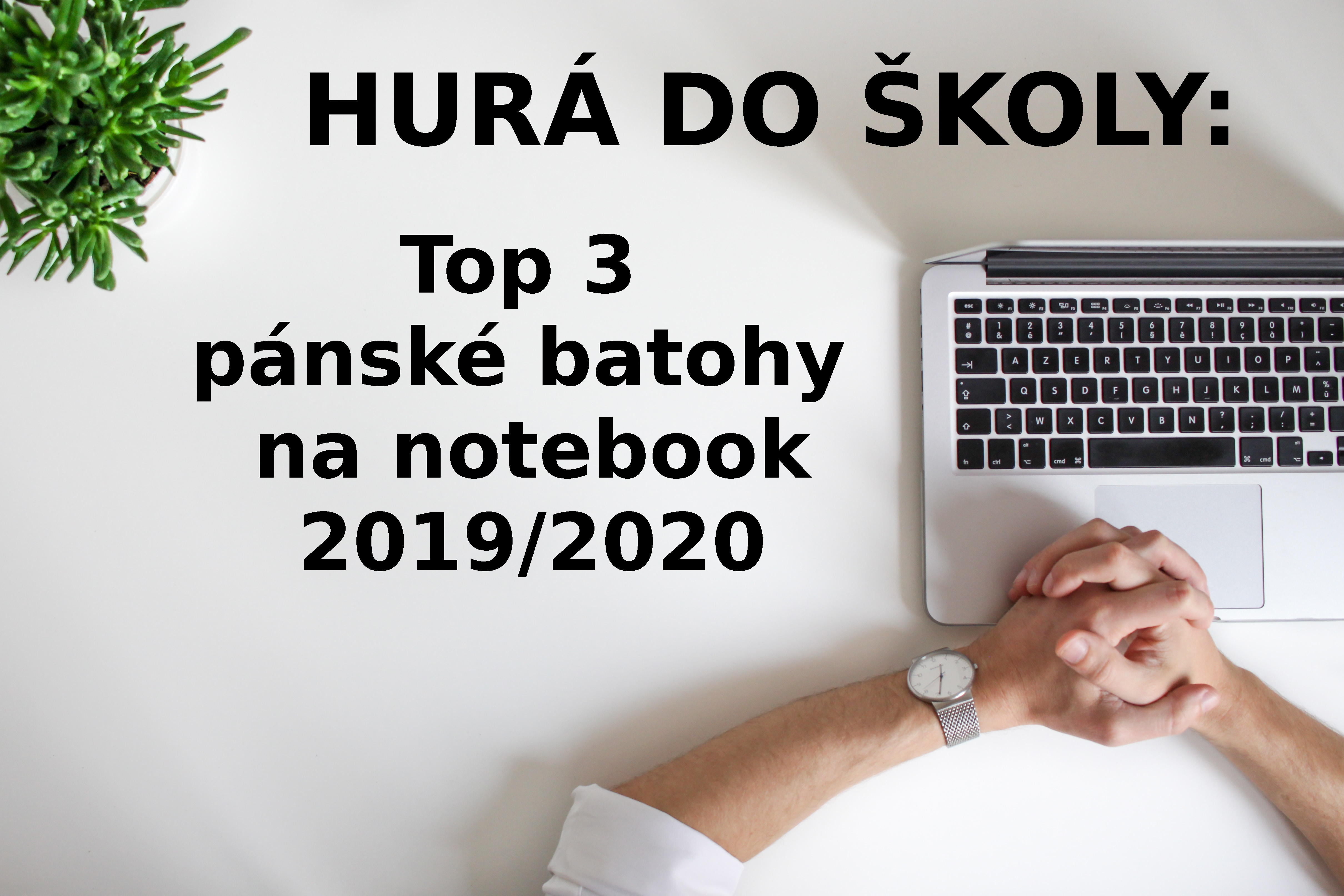 HURÁ DO ŠKOLY: Top 3 pánské batohy na notebook | TopBatohy.cz